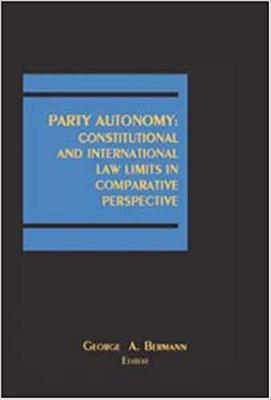 "Party Autonomy: Constitutional and International Law Limits in Compara ...