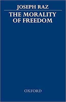 "The Morality of Freedom" by Joseph Raz